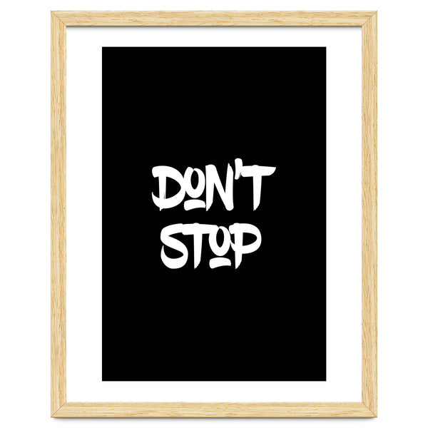 Modern Minimalist Typography Don't Stop Art Print by Raquel Colachagua ...